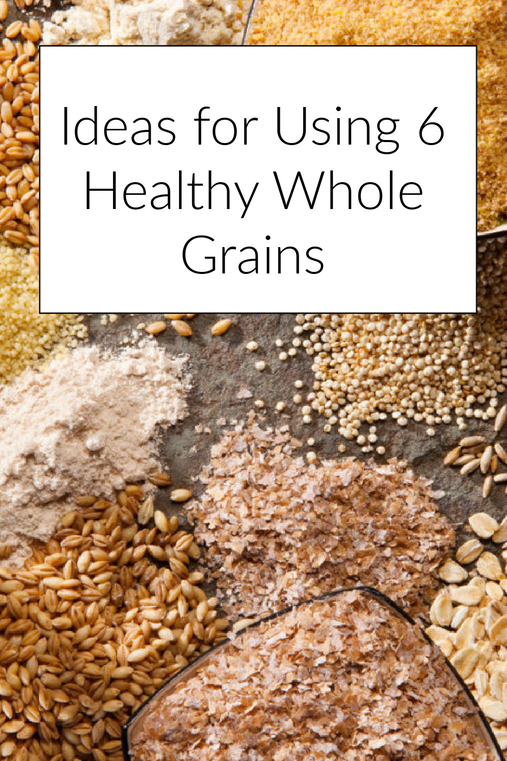How to Use 6 Healthy Whole Grains - Plant Based Juniors