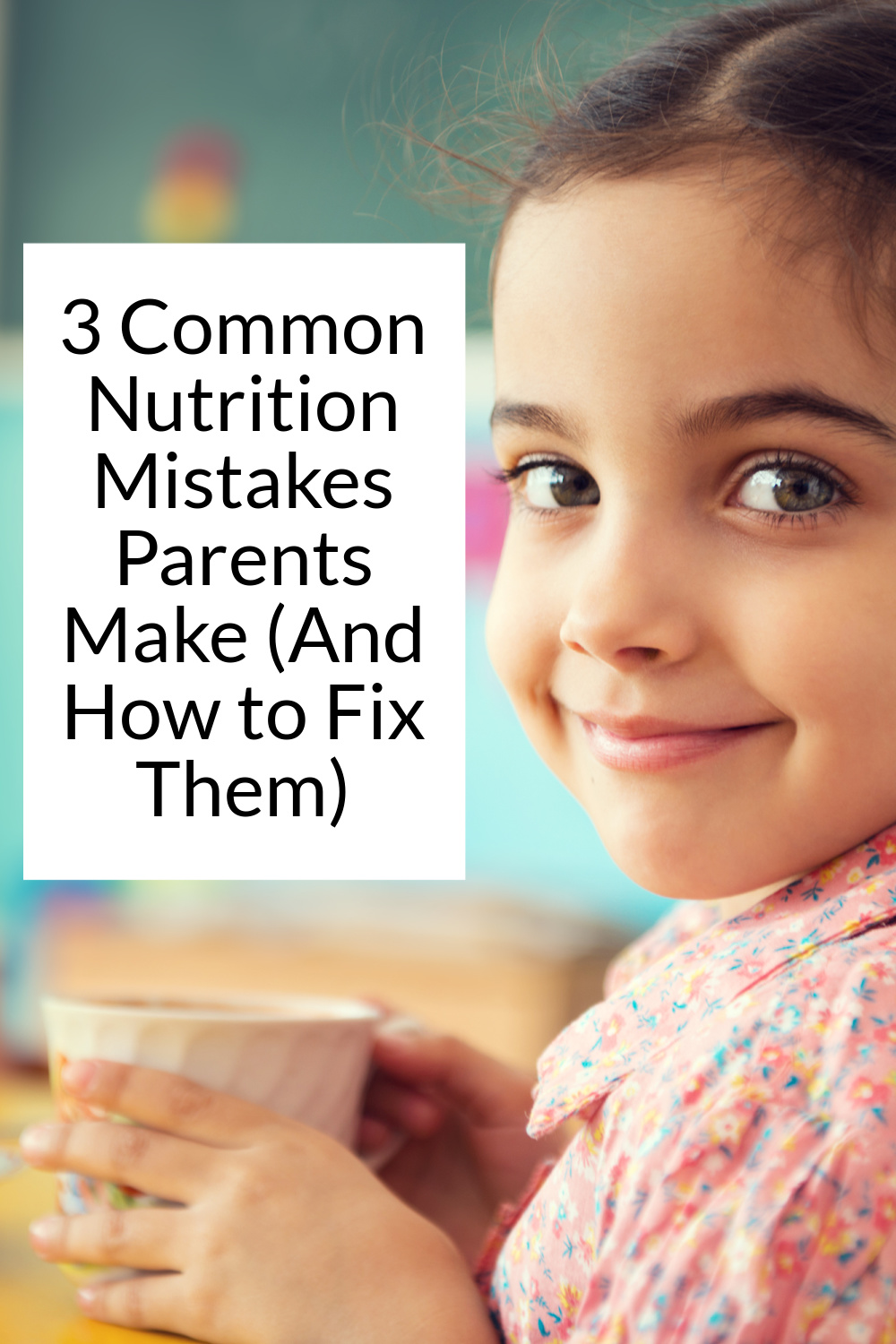 3 Common Nutrition Mistakes Parents Make (And How to Fix Them) - Plant ...