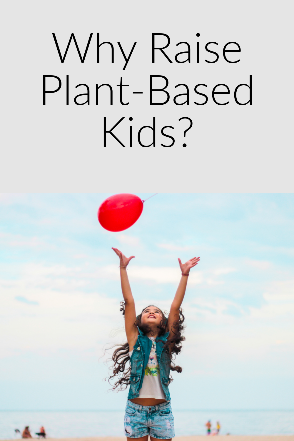Why Raise Plant-Based Kids? - Plant Based Juniors