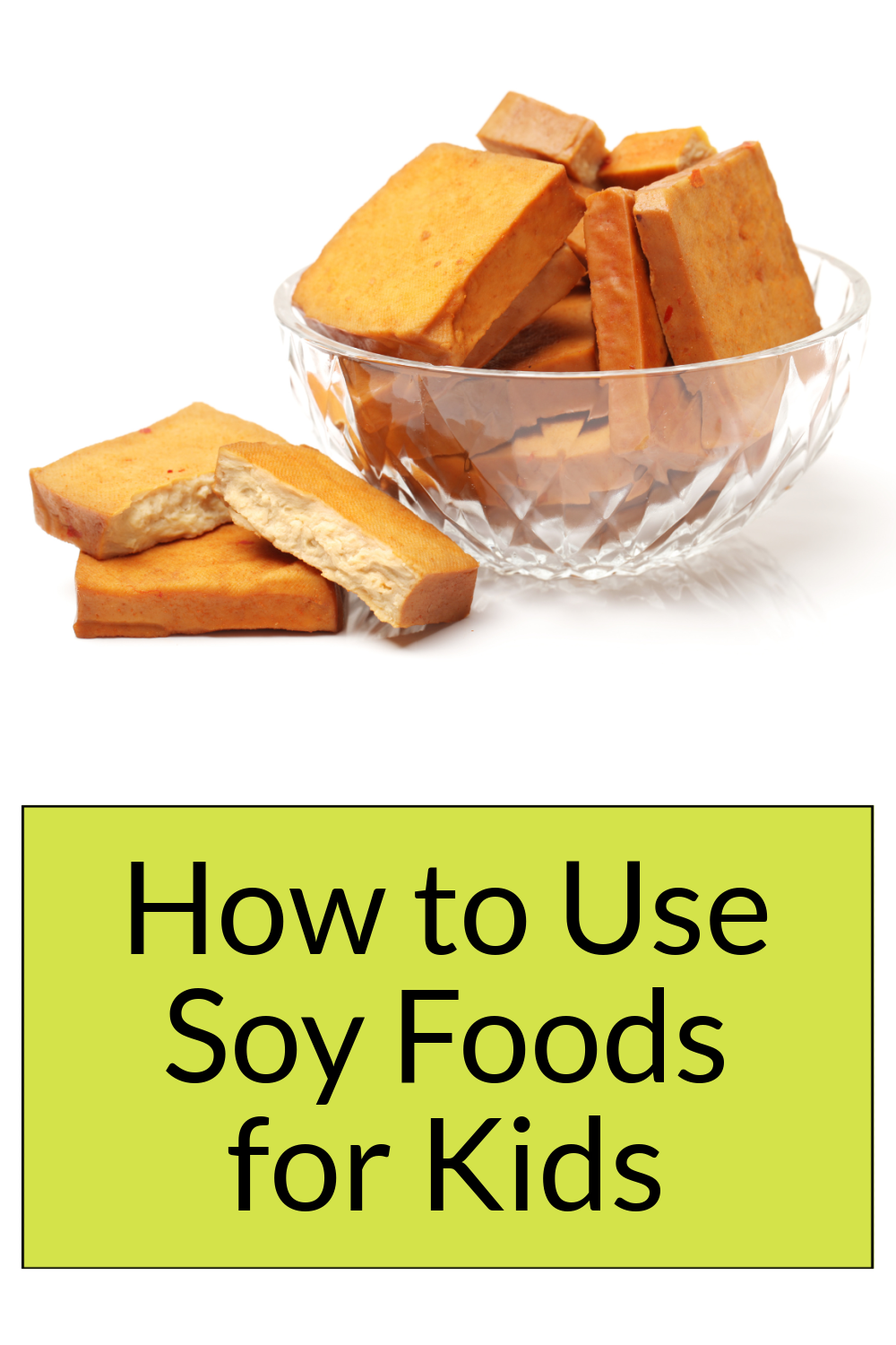 How to Use Soy Foods for Kids - Plant Based Juniors