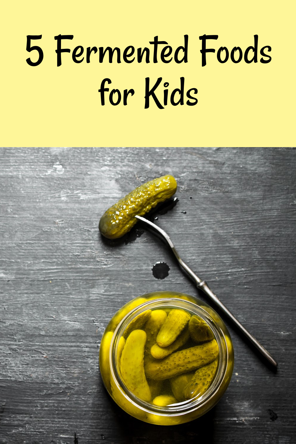 5 Fermented Foods for Kids - Plant Based Juniors