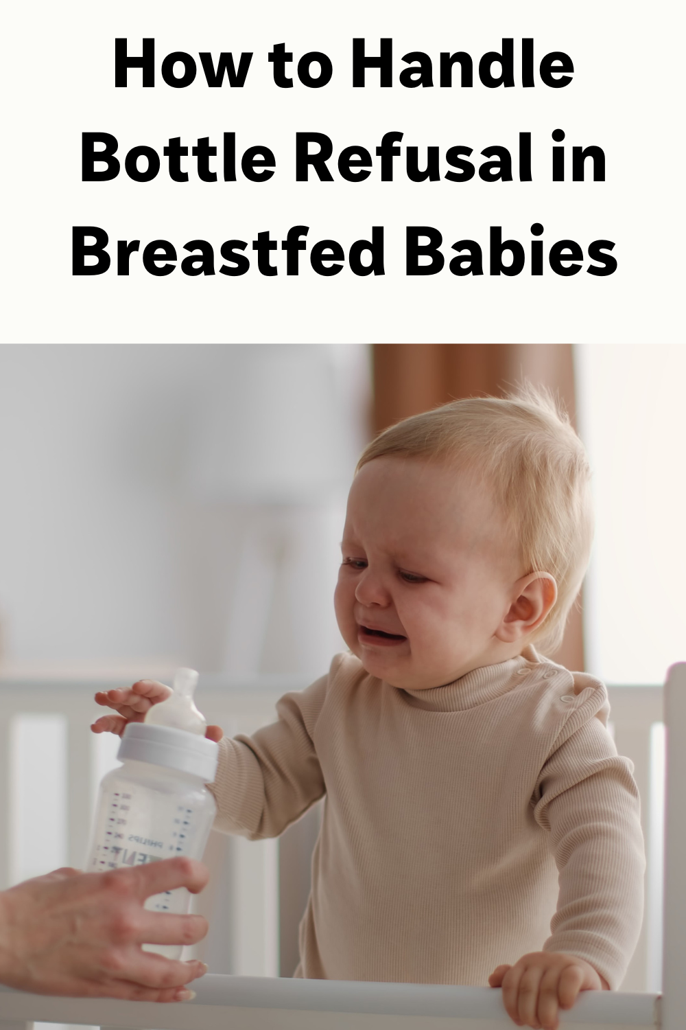 How to Handle Bottle Refusal in Breastfed Babies: 3 Tips - Plant Based ...
