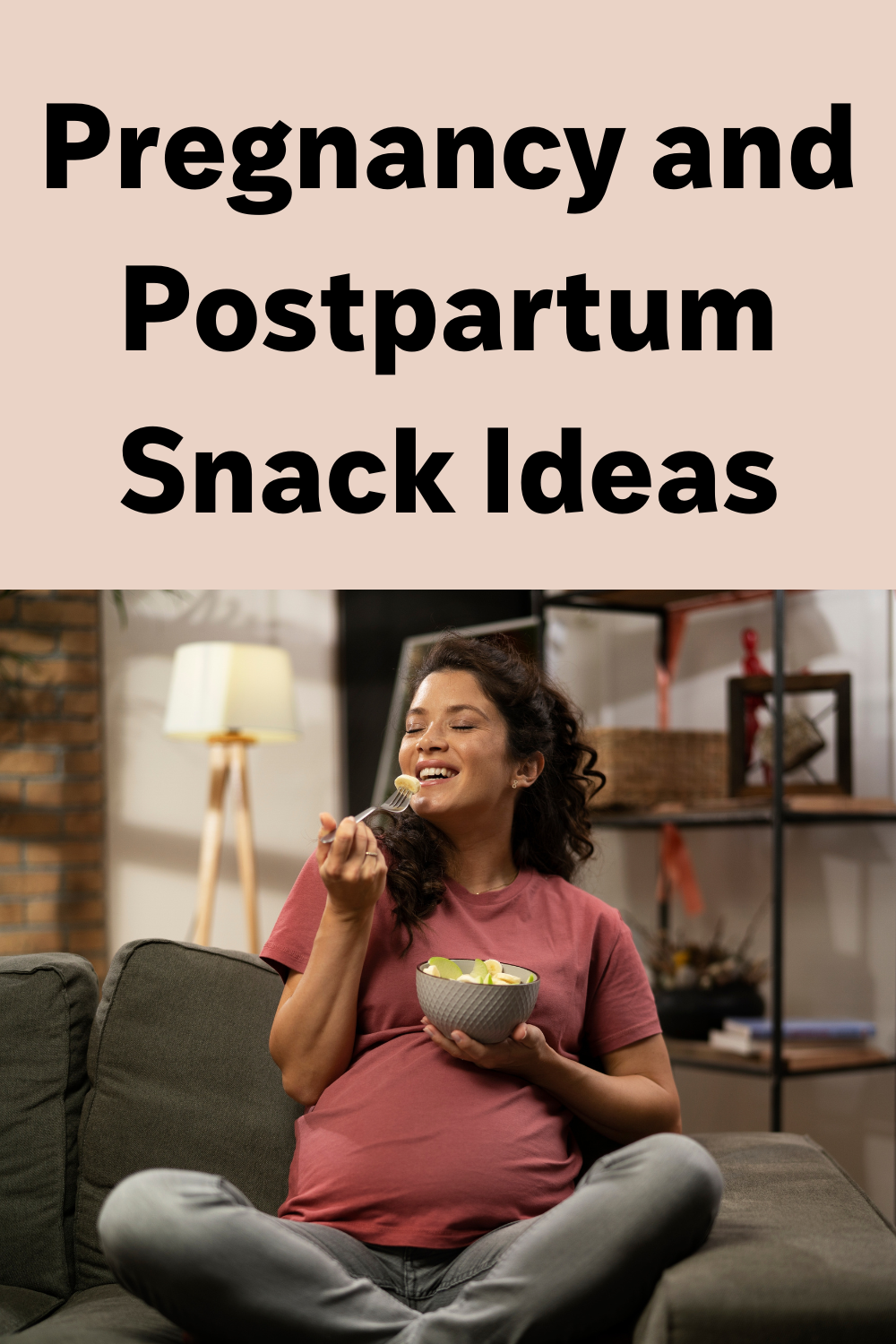 Pregnancy and Postpartum Snack Ideas to Keep You Satisfied - Plant ...